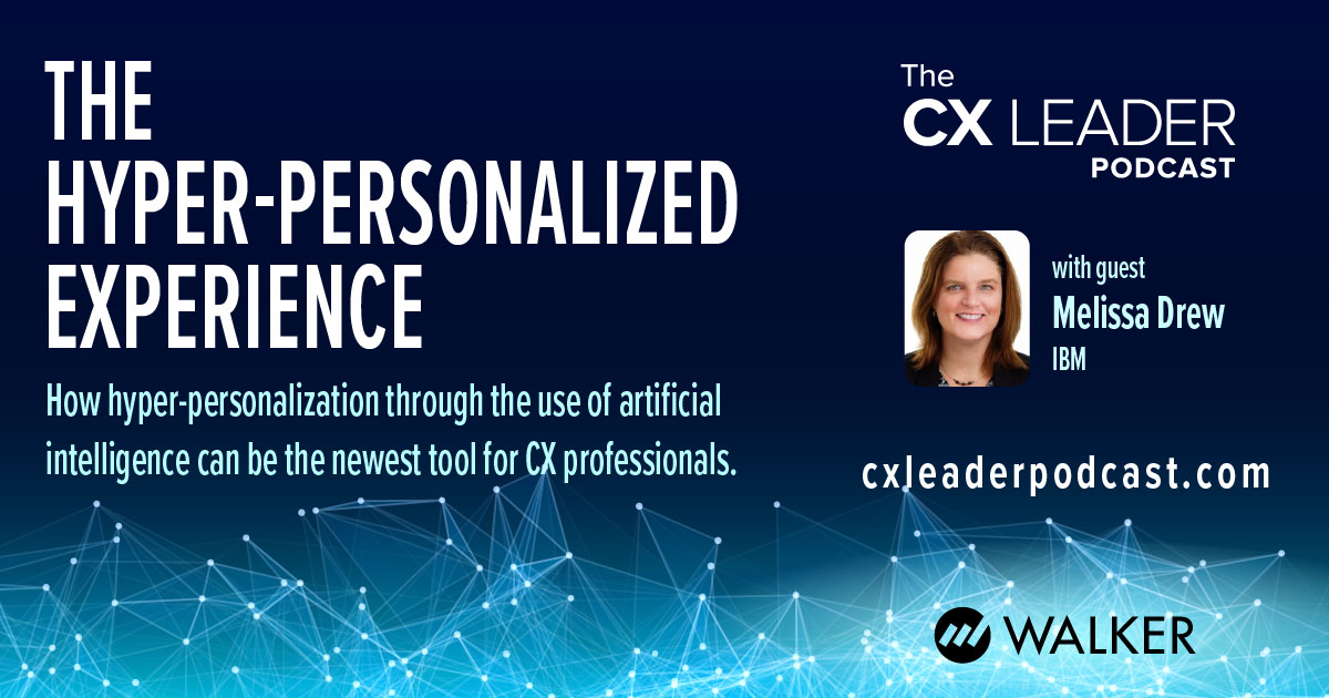 The Hyper-personalized Experience - The CX Leader Podcast