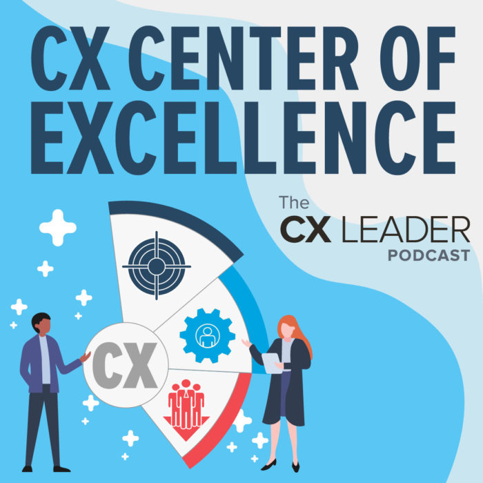 CX Center of Excellence - The CX Leader Podcast
