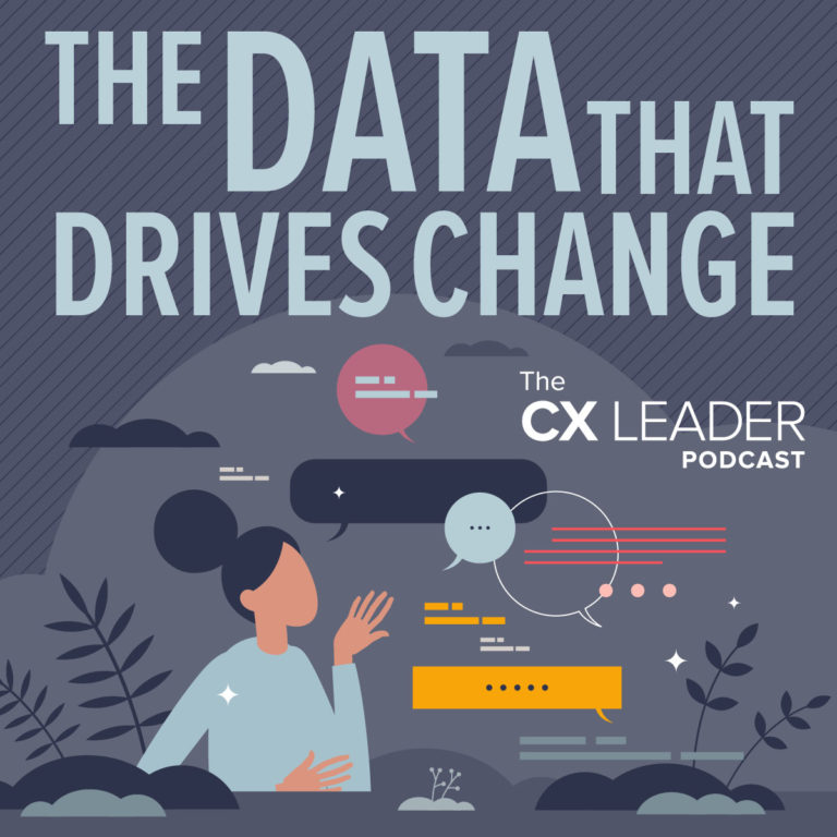 The Data that Drives Change - The CX Leader Podcast